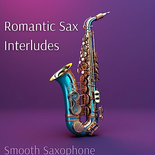 Play Romantic Sax Interludes: Instrumental Jazz Ballads for Lovers by ...