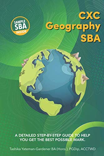 CXC GEOGRAPHY S.B.A.: A Detailed Step-By-Step Guide To Help You Get The ...
