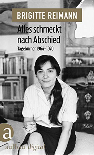 Alles schmeckt nach Abschied: Tagebücher 1964-1970 eBook : Reimann ...