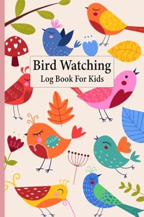 Bird Watching Book For Kids: Bird Watching Log Birding Journal A Birdwatching Guide Log Book for ...