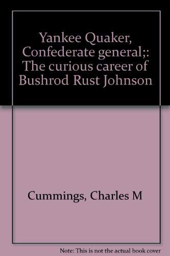 Yankee Quaker, Confederate general;: The curious career of Bushrod Rust ...