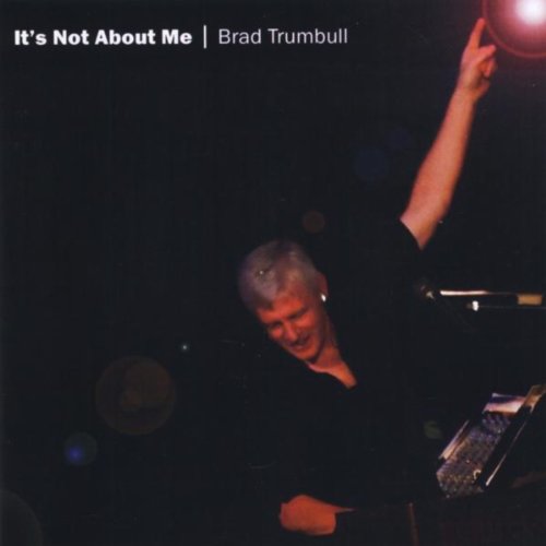 Amazon.com: Its Not About Me : Brad Trumbull: Digital Music