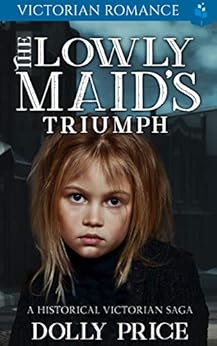 The Lowly Maid's Triumph: Victorian Romance eBook : Price, Dolly: Amazon.co.uk: Kindle Store