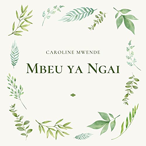 Mbeu Ya Ngai de Caroline Mwende en Amazon Music Unlimited