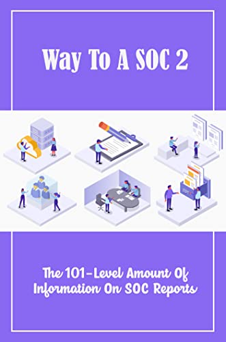 Way To A SOC 2: The 101-Level Amount Of Information On SOC Reports ...