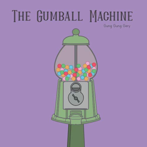 The Gumball Machine: Gary, Gung Gung: 9798648764545: Amazon.com: Books