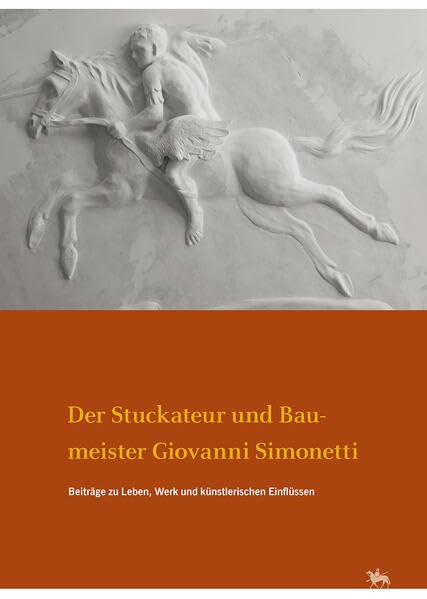 Der Stuckateur und Baumeister Giovanni Simonetti. Beiträge zu Leben ...