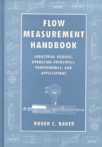 Flow Measurement Handbook: Industrial Designs, Operating Principles ...