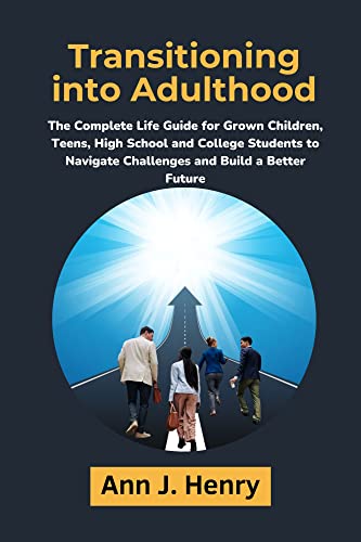 Transitioning into Adulthood: The Complete Life Guide for Grown ...