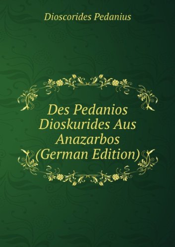 Des Pedanios Dioskurides Aus Anazarbos : Dioscorides Pedanius: Amazon ...