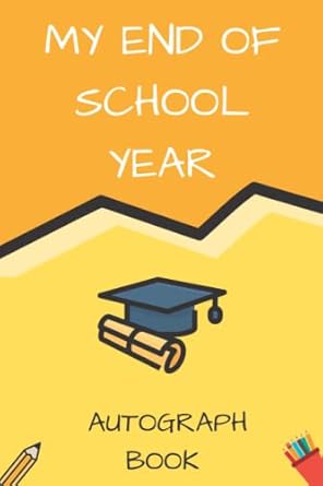 My End of School Year Autograph Book: Keepsake For Students Teachers ...