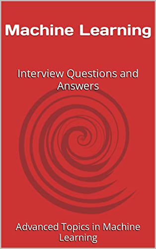 Amazon.com: Machine Learning: Interview Questions and Answers (Advanced Topics in Machine ...