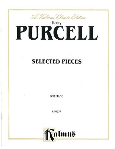Purcell Selected Pieces for Pian (Kalmus Edition): Purcell, Henry ...