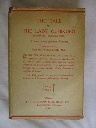 OCHIKUBO MONOGATARI OR THE TALE OF THE LADY OCHIKUBO: A TENTH CENTURY ...