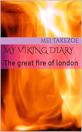 My Viking Diary: The great fire of london eBook : Takezoe, Mei: Amazon ...