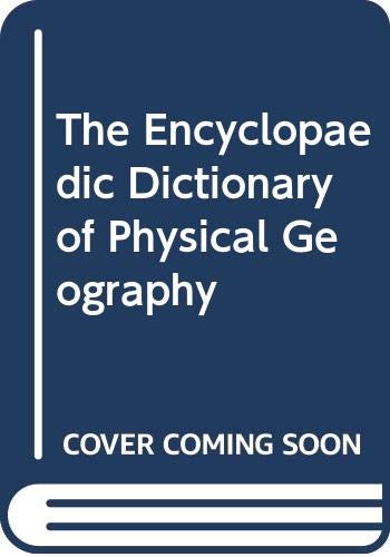 The Encyclopaedic Dictionary Of Physical Geography: Amazon.co.uk ...