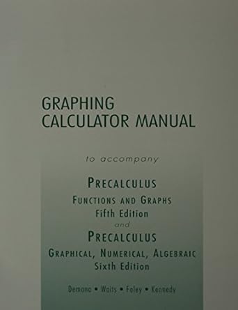 Graphing Calculator Manual to Accompany Precalulus 5e/Precalculus 6e ...