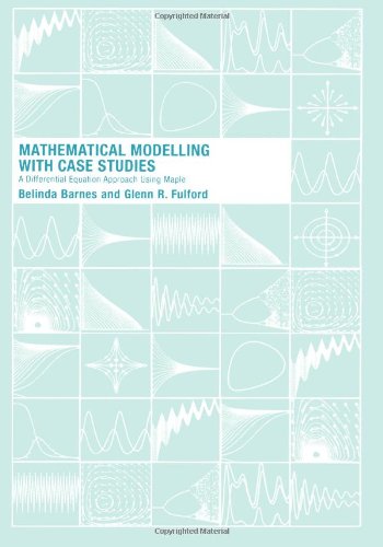 Mathematical Modelling with Case Studies: A Differential Equation Approach Using Maple: A ...