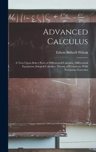Buy Advanced Calculus: A Text Upon Select Parts of Differential ...