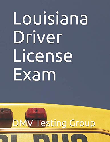 Louisiana Driver License Exam: Group, DMV Testing: 9781729316962 ...