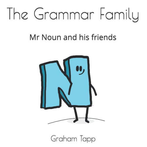 The Grammar Family: Mr Noun and his friends: Tapp, Graham, Nash, Will ...