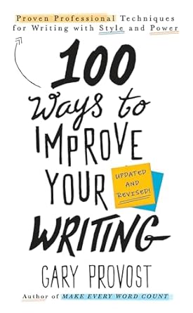 100 Ways to Improve Your Writing (Updated): Proven Professional ...