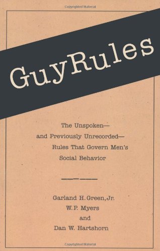 Guy Rules: The Unspoken and Previously Unrecorded Rules That Govern Men ...