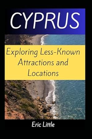 CYPRUS: Exploring Less-Known Attractions and Locations: Little, Eric ...