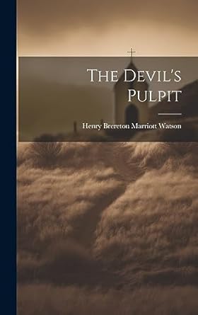 The Devil's Pulpit: Watson, Henry Brereton Marriott: 9781020737114 ...