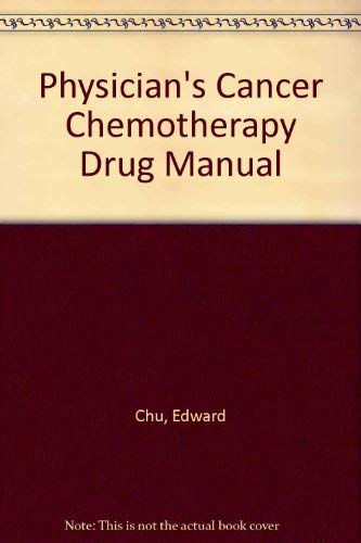 Physician's Cancer Chemotherapy Drug Manual: Chu, Edward: 9780763724733 ...