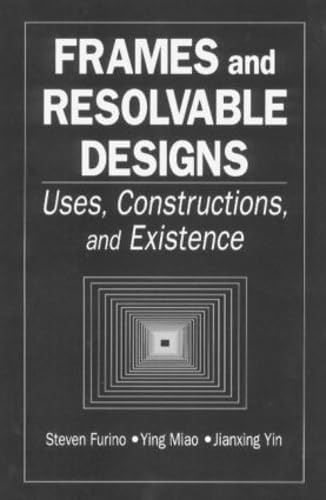 Buy Frames and Resolvable Designs: Uses, Constructions and Existence: 3 ...