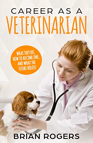 Career As A Veterinarian: What They Do, How to Become One, and What the ...