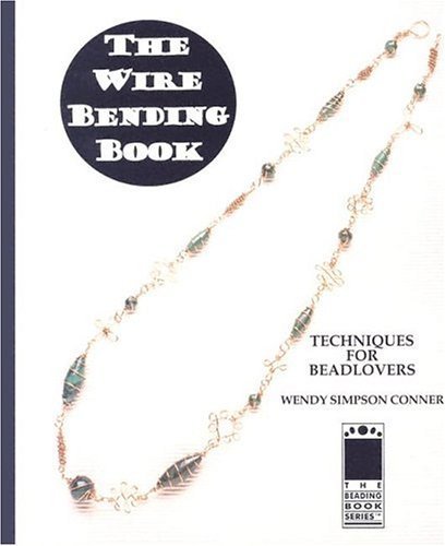 The Wire Bending Book: Techniques For Beadlovers (Techniques ...