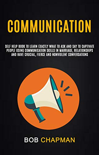 Amazon.com: Communication: Self Help Book To Learn Exactly What To Ask ...