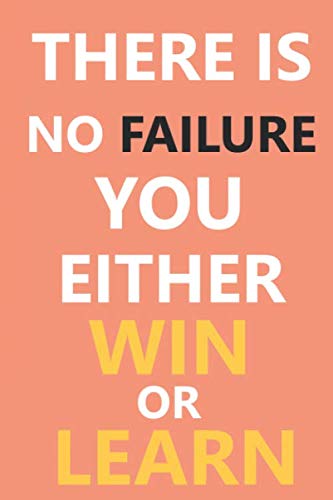 There Is No Failure You Either Win Or Learn: Journals, Stay Positive ...