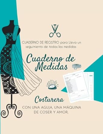 Cuaderno de medidas: Toma todas las medidas necesarias para coser todo ...