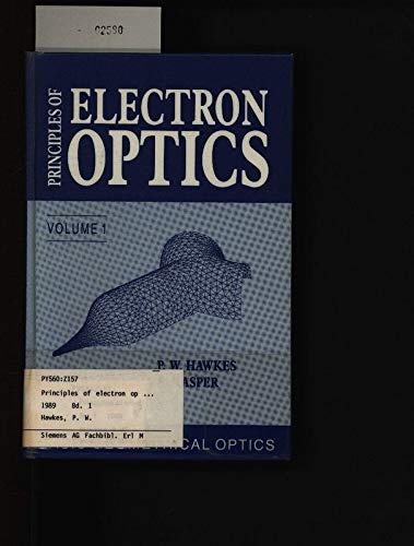 Principles of Electron Optics, Volume 1: Basic Geometrical Optics ...