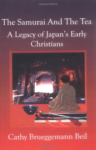 The Samurai And The Tea: A Legacy of Japan's Early Christians: Beil ...