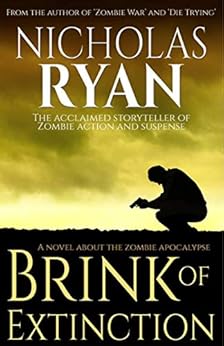 Amazon.com: Brink of Extinction: A Zombie Apocalypse eBook : Ryan, Nicholas: Kindle Store