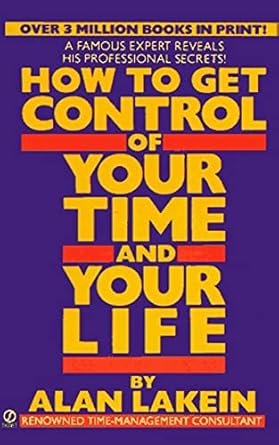 How to Get Control of Your Time and Your Life - Kindle edition by ...