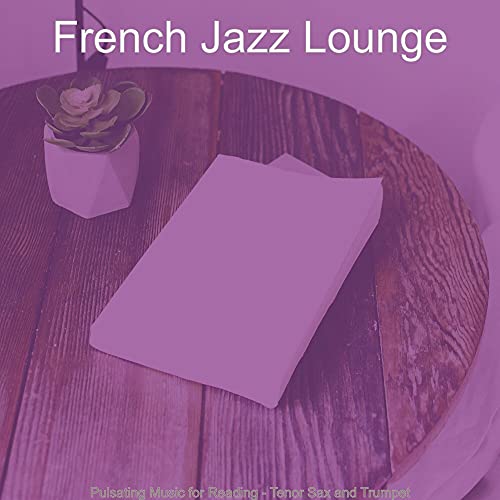 Pulsating Music for Reading - Tenor Sax and Trumpet de French Jazz ...