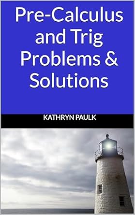 Pre-Calculus and Trig Problems & Solutions , Paulk, Kathryn - Amazon.com
