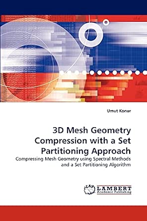 3D Mesh Geometry Compression with a Set Partitioning Approach : Buy ...