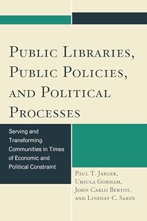 Amazon.com: Public Libraries, Public Policies, and Political Processes: Serving and Transforming ...