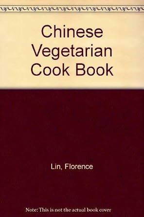 Florence Lin's Chinese Vegetarian Cookbook: 9780877732525: Amazon.com ...