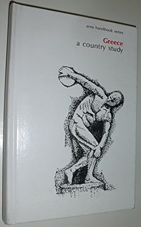 Greece: A Country Study: Foreign Area Studies, The American University ...