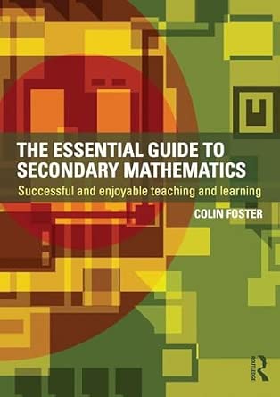 The Essential Guide to Secondary Mathematics: Successful and enjoyable ...