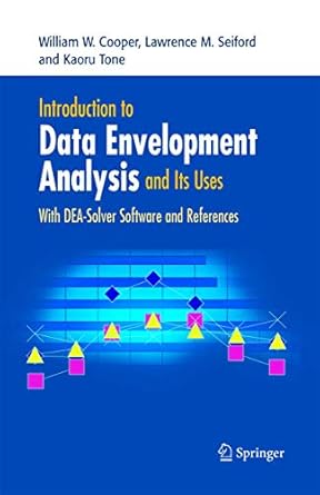 Introduction to Data Envelopment Analysis and Its Uses: With Dea-Solver Software and References ...