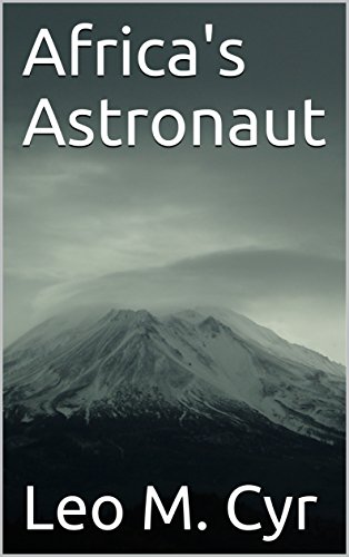 Africa's Astronaut eBook : Cyr, Leo M.: Amazon.in: Kindle Store