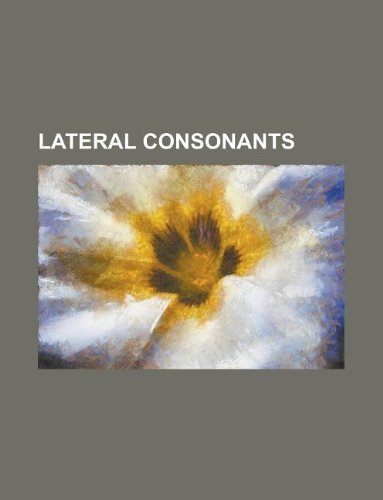Lateral Consonants: Alveolar Lateral Approximant, Palatal Lateral ...